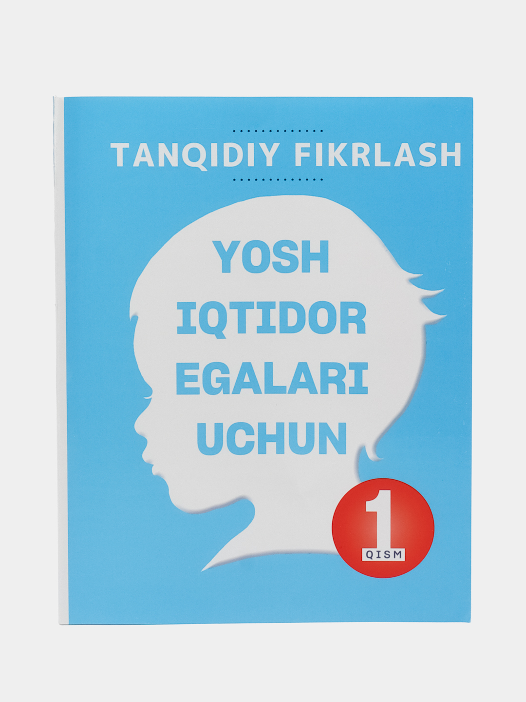 Matematika. Tanqidiy fikrlash, yosh iqtidor egalari uchun, 1-qismni ...