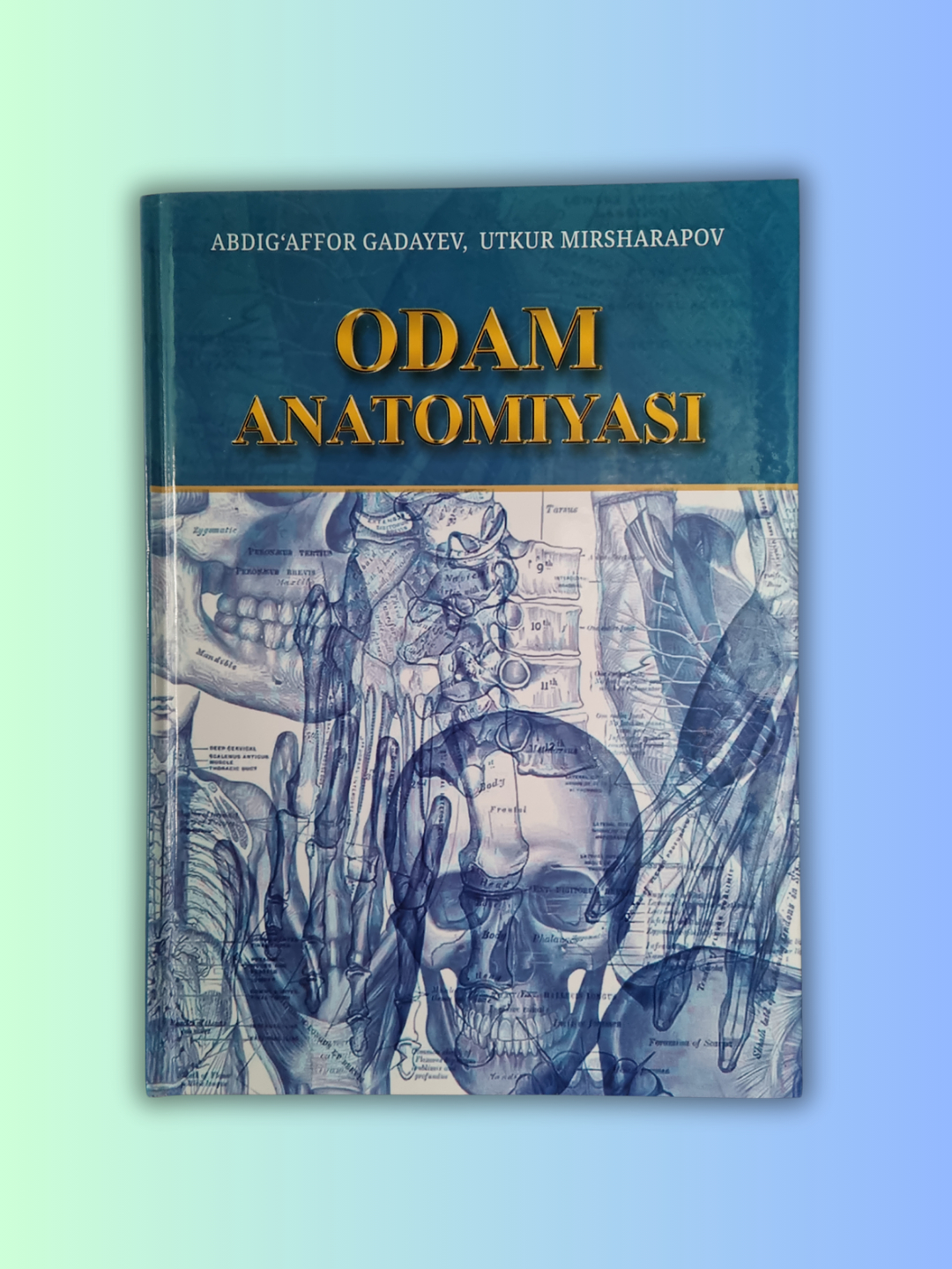 Tibbiyot kitobi, Odam Anatomiyasi, Abdug'affor Gadayev, A4 Anatomiya ...