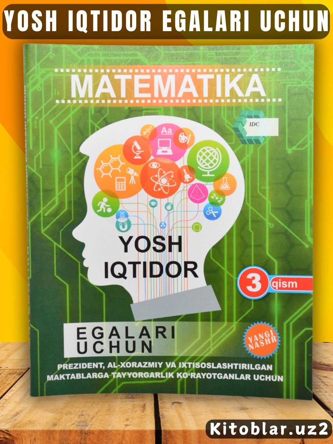 Kitob, Yosh iqtidor egalari uchun, Matematika 1-qism va 2-3 qismlari IDCni arzon narxda sotib ...